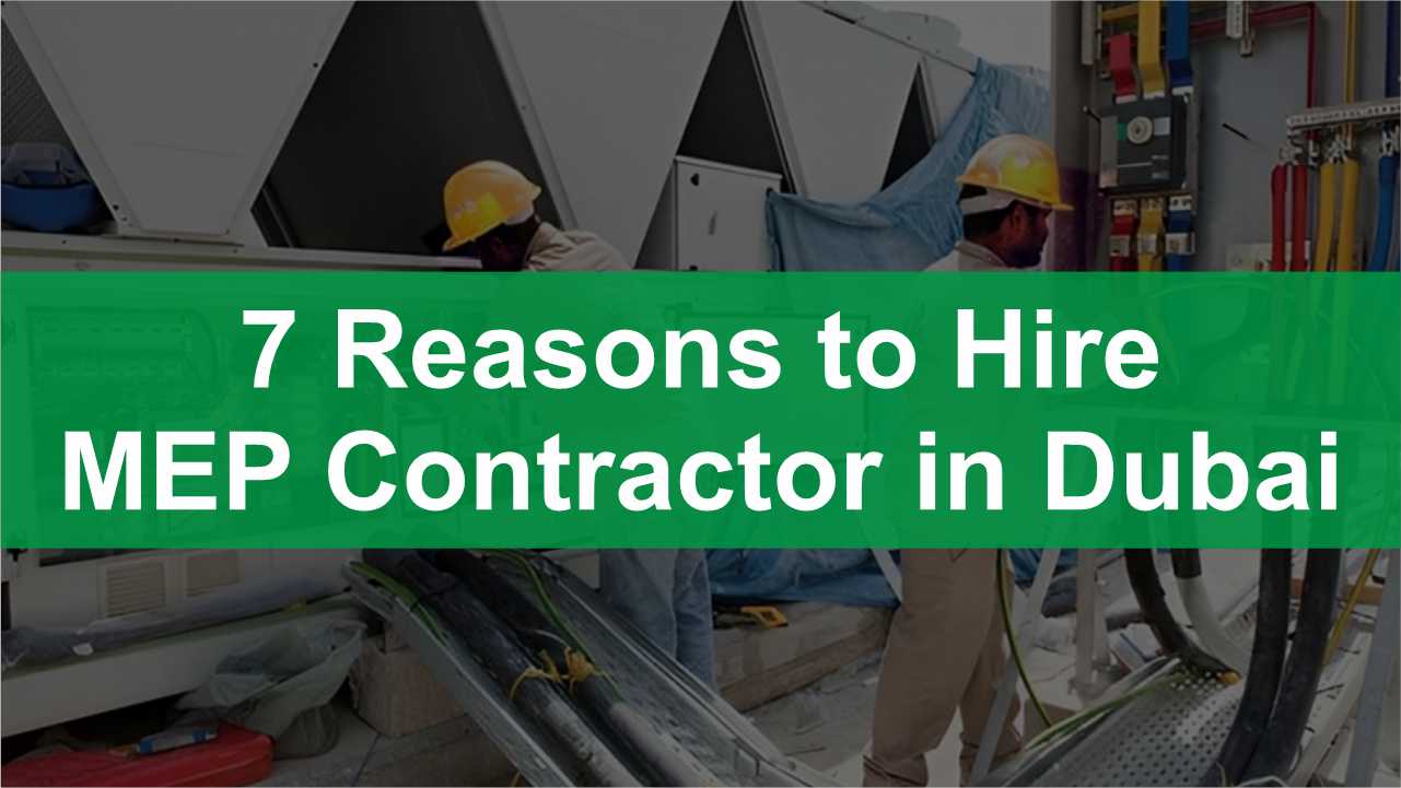 Top 7 Reasons to Hire an MEP Contractor in Dubai for Your Next Project ...